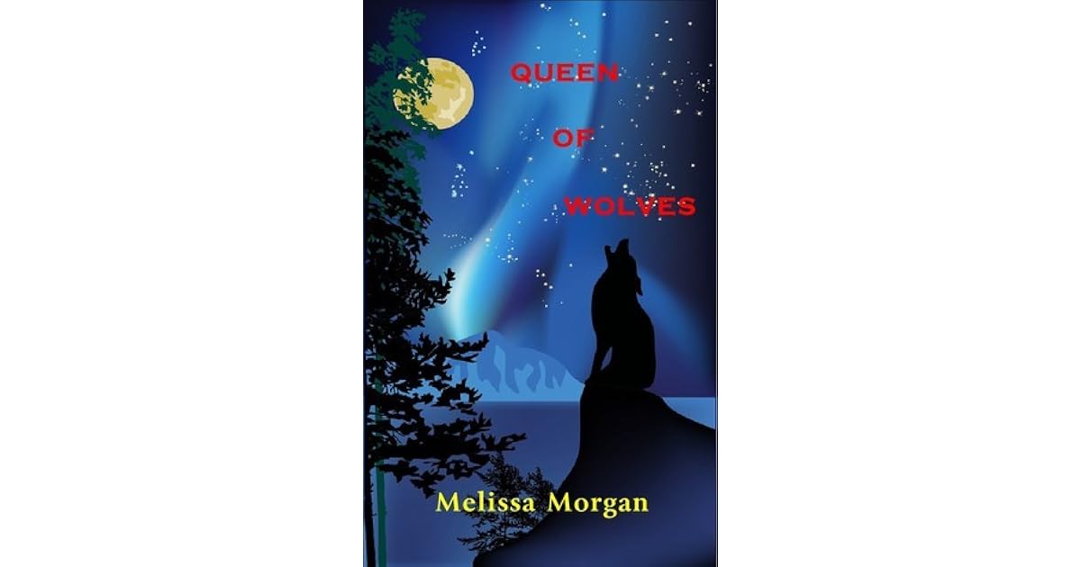 Queen of Wolves (Queen of Wolves, #1) by Melissa Morgan