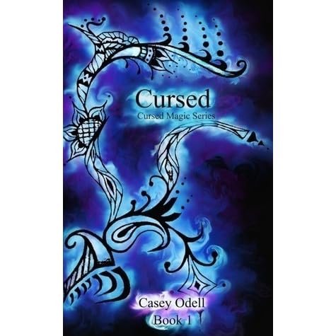 Cursed (Cursed Magic Series #1) by Casey Odell — Reviews, Discussion ...