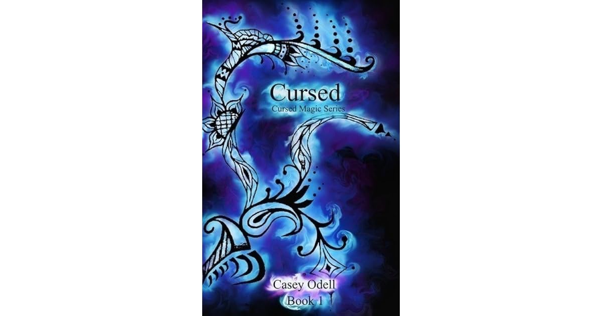 Cursed (Cursed Magic #1) by Casey Odell
