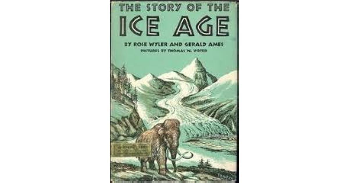 The Story of the Ice Age by Rose Wyler
