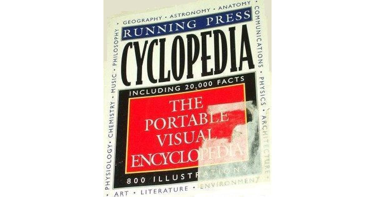 Running Press Cyclopedia: The Portable Visual Encyclopedia by The ...