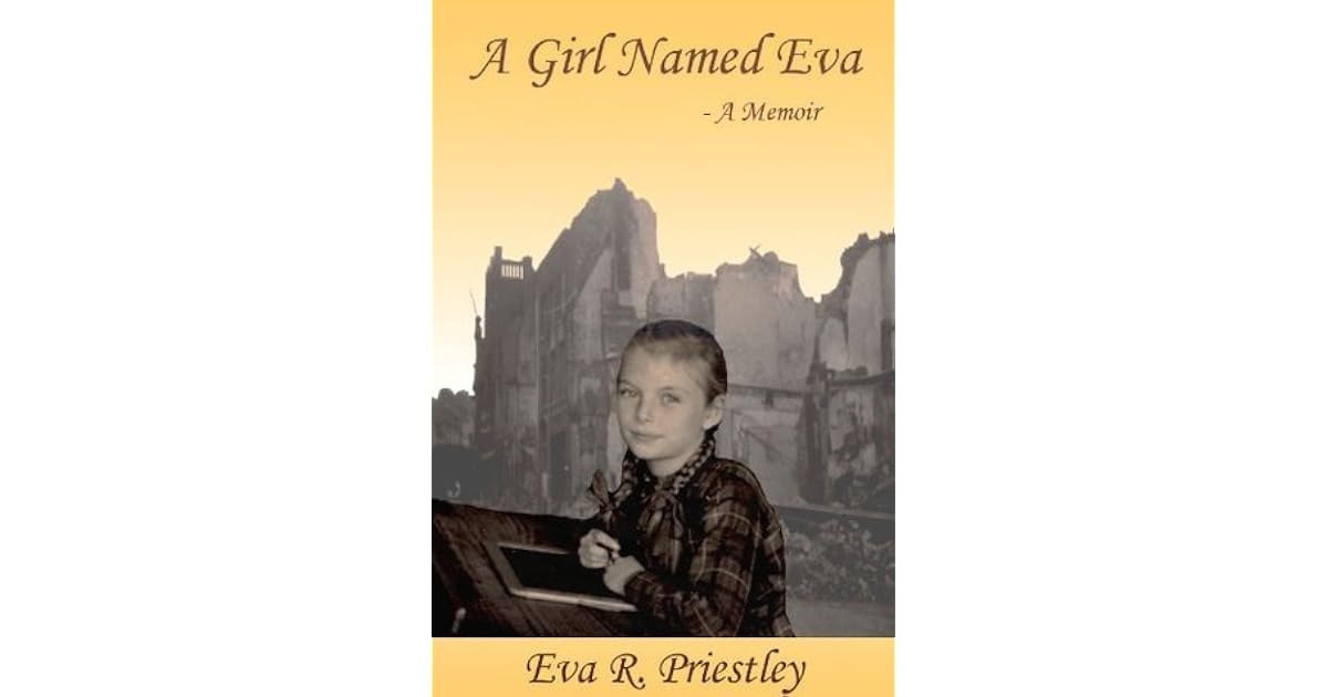 A Girl Named Eva - A Memoir by Eva R. Priestley