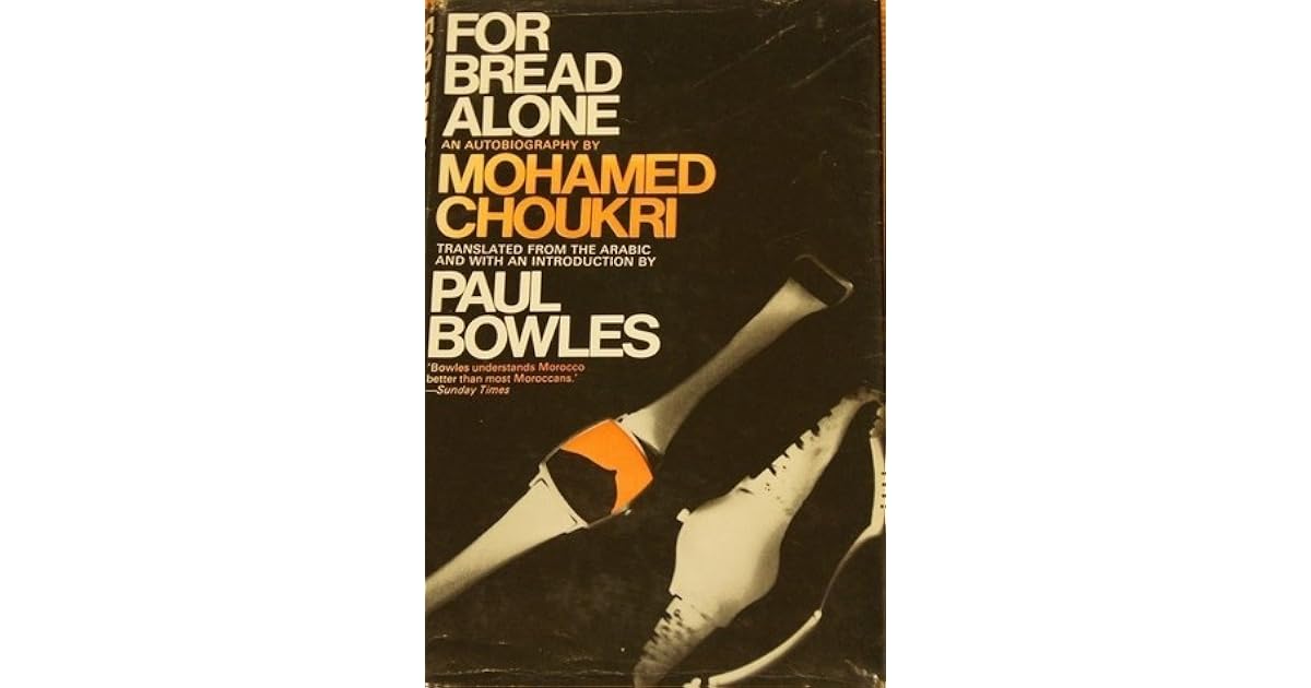For Bread Alone by Mohamed Choukri