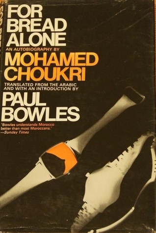 For Bread Alone by Mohamed Choukri