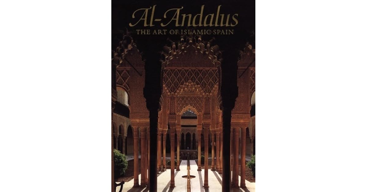 Al Andalus: The Art Of Islamic Spain by Jerrilynn D. Dodds