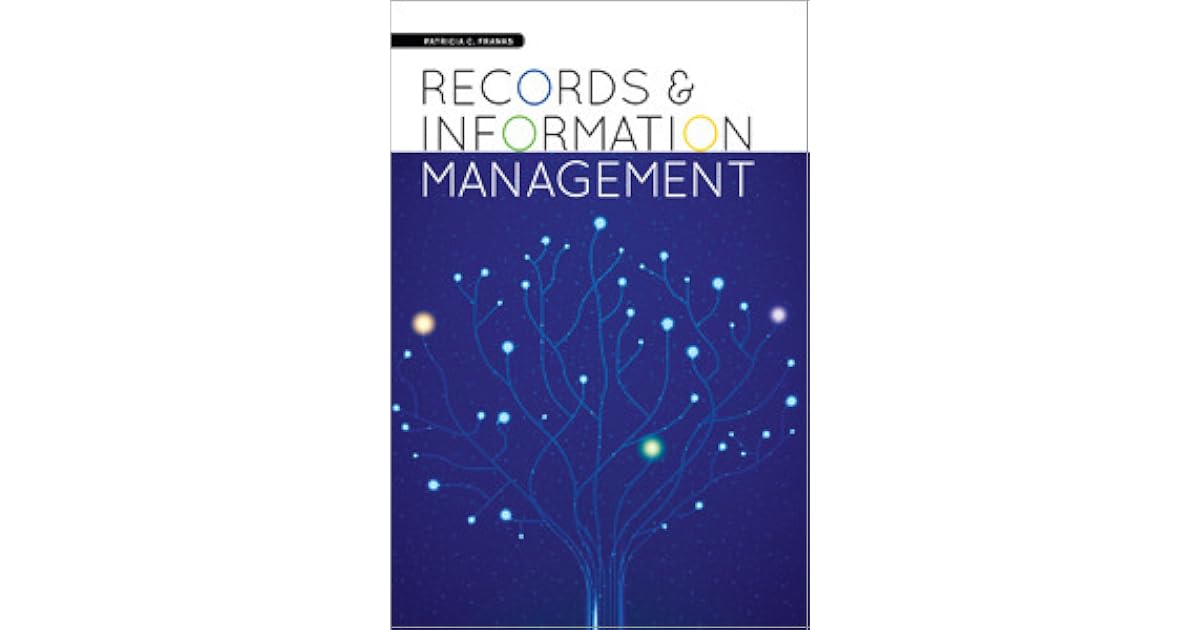 Records and Information Management by Patricia C. Franks
