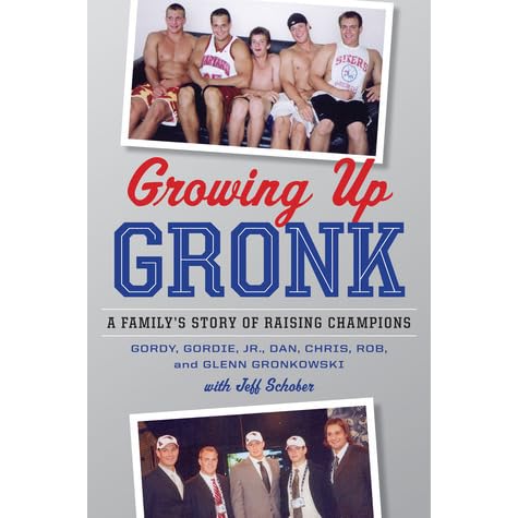 Growing Up Gronk: A Family’s Story of Raising Champions by Gordon ...