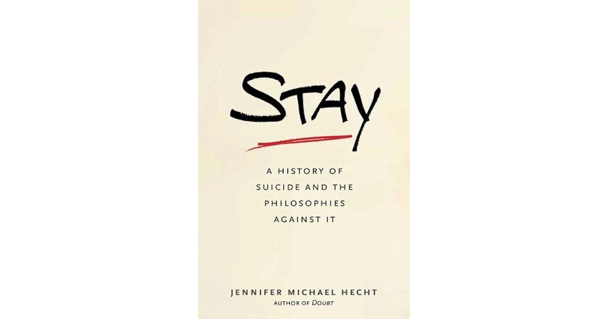 Stay: A History of Suicide and the Philosophies Against It by Jennifer ...