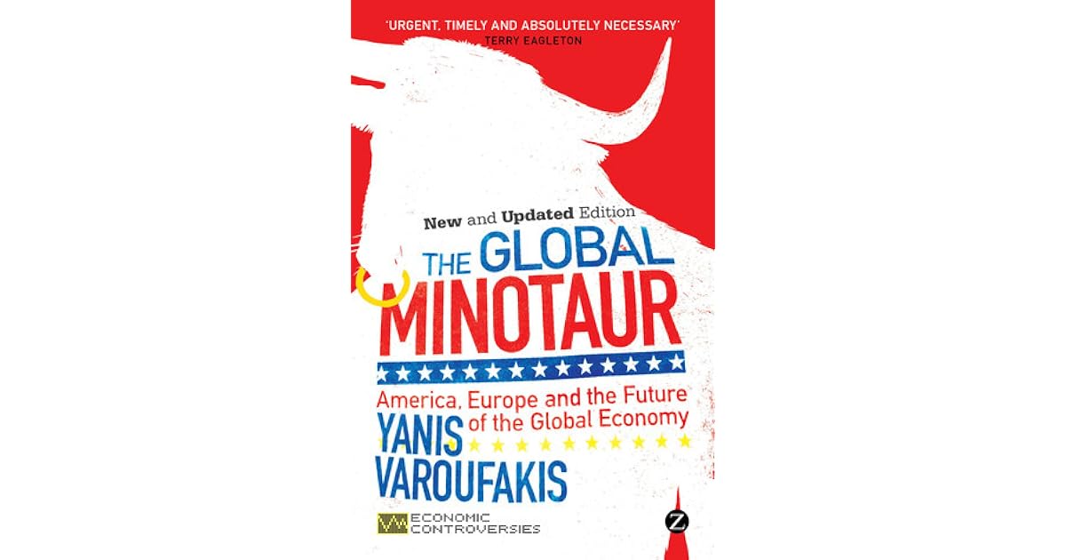 The Global Minotaur: America, the True Origins of the Financial Crisis ...