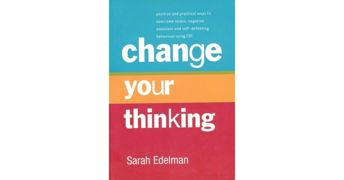 Change Your Thinking by Sarah Edelman