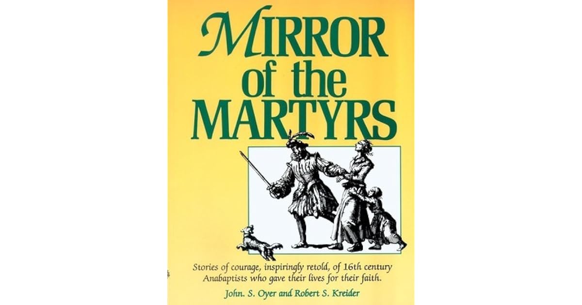 Mirror of the Martyrs: Stories Of Courage, Inspiringly Retold, Of 16Th ...
