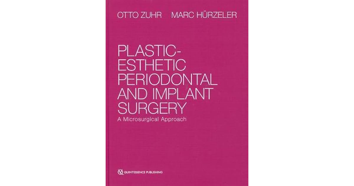 Plastic-Esthetic Periodontal and Implant Surgery: A Microsurgical Approach by Otto Zuhr