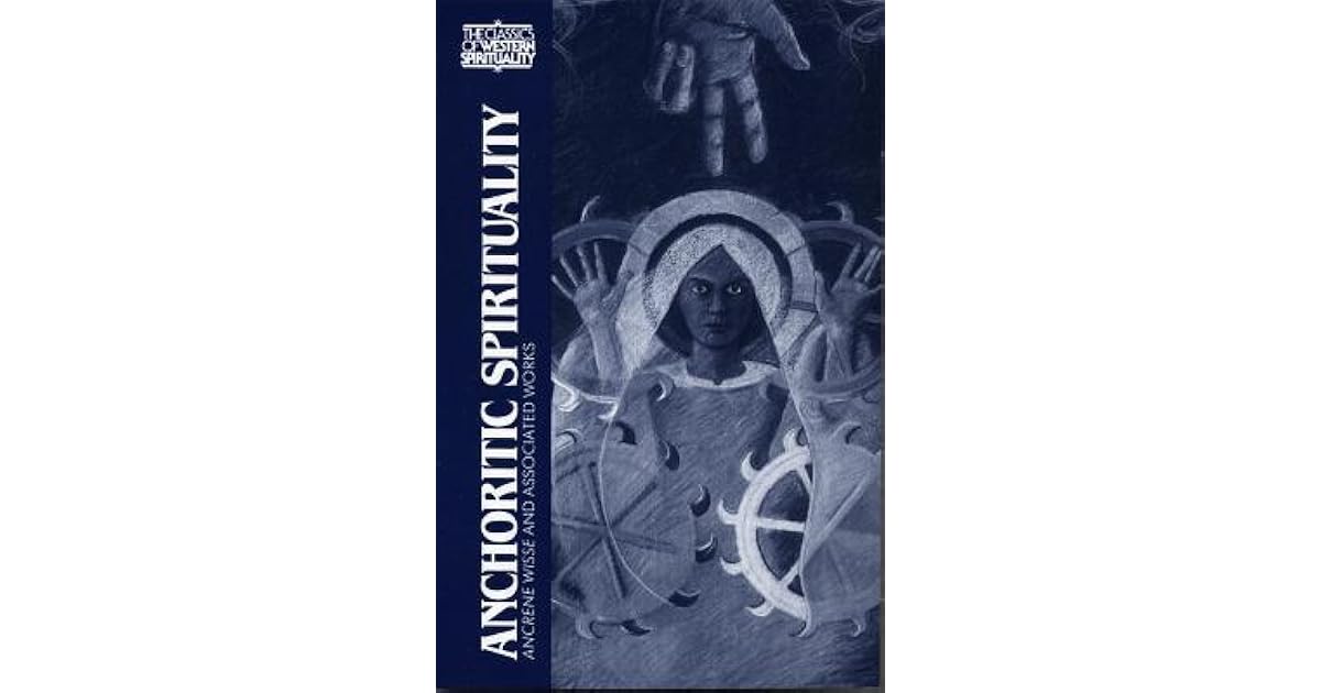 Anchoritic Spirituality: Ancrene Wisse and Associated Works by Anne Savage