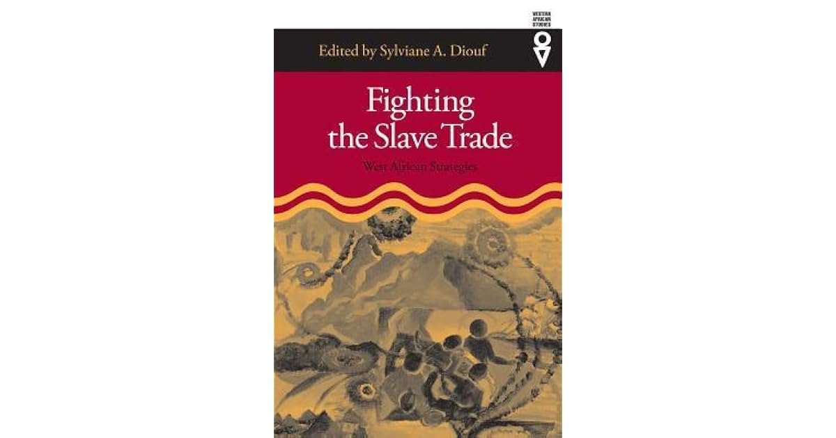 Fighting the Slave Trade: West African Strategies by Sylviane A. Diouf