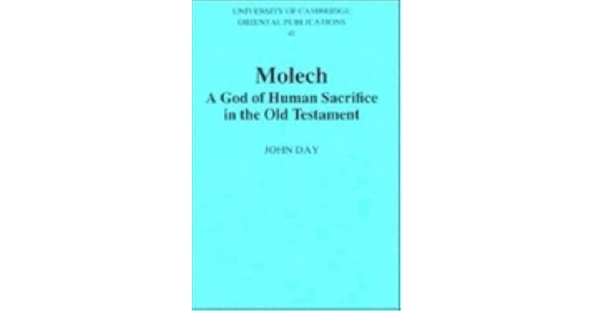 Molech: A God Of Human Sacrifice In The Old Testament by John Day