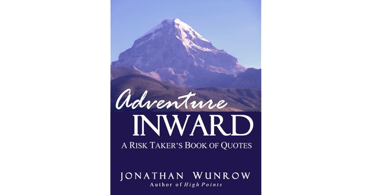 Adventure Inward: A Risk Taker's Book of Quotes by Jonathan Wunrow