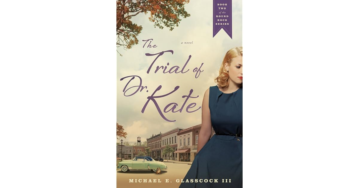 The Trial of Dr. Kate by Michael E. Glasscock III