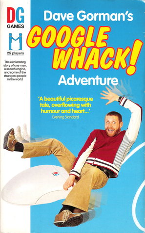 Dave Gorman's Googlewhack Adventure by Dave Gorman