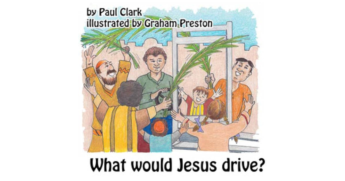 What would Jesus Drive? by Paul Clark