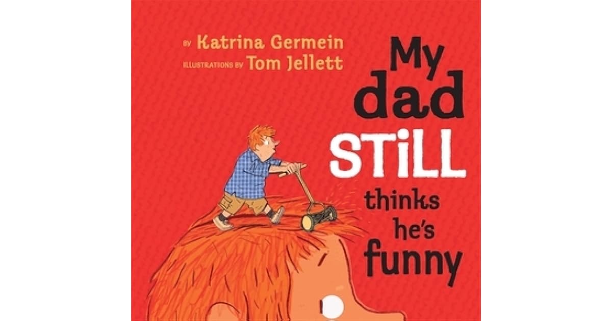 My Dad Still Thinks He's Funny by Katrina Germein