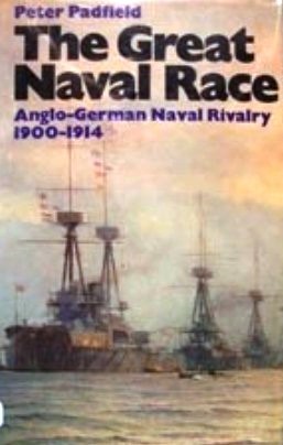 The Great Naval Race: The Anglo-German Naval Rivalry, 1900-1914 by ...
