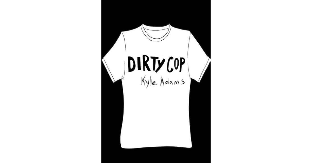 Dirty Cop by Kyle Adams