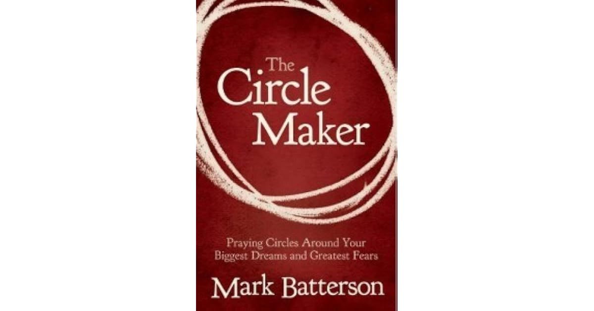The Circle Maker by Mark Batterson