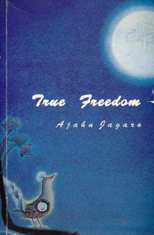 True Freedom by Ajahn Jagaro