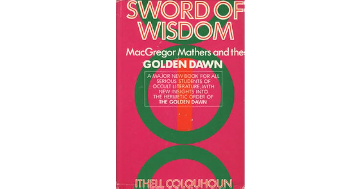 Sword of Wisdom: MacGregor Mathers and the Golden Dawn by Ithell Colquhoun