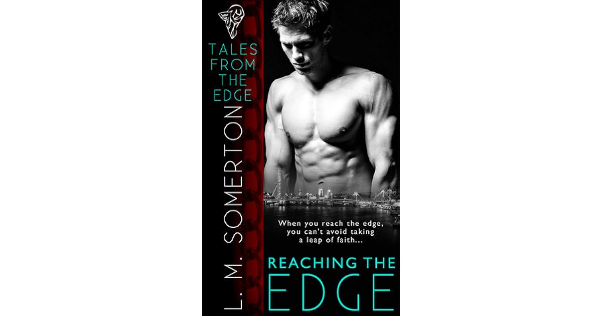 Reaching the Edge (Tales from the Edge, #1) by L.M. Somerton