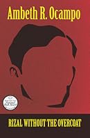 Rizal Without the Overcoat: Expanded Edition by Ambeth R. Ocampo