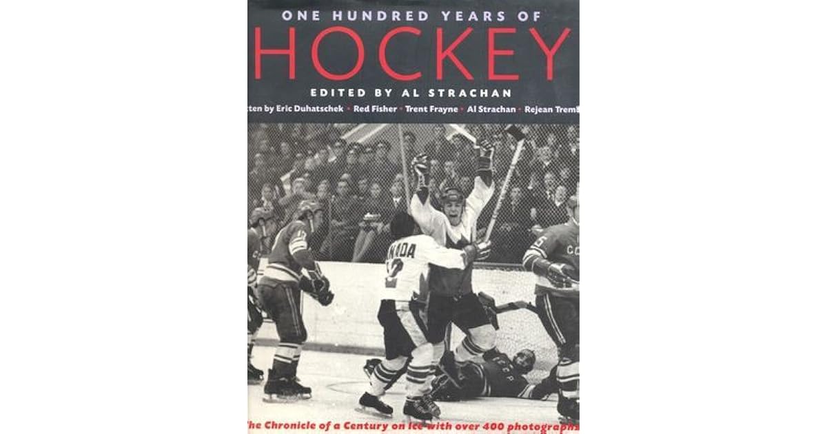 100 Years of Hockey by Al Strachan