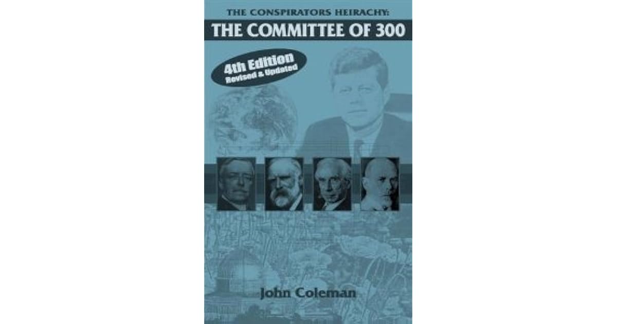 The Conspirator's Hierarchy: The Committee of 300 by John Coleman