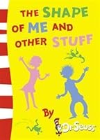 The Shape of Me and Other Stuff by Dr. Seuss