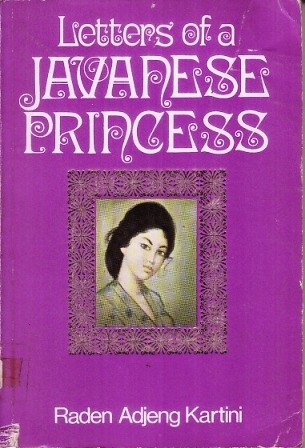 Letters of a Javanese Princess by Raden Adjeng Kartini