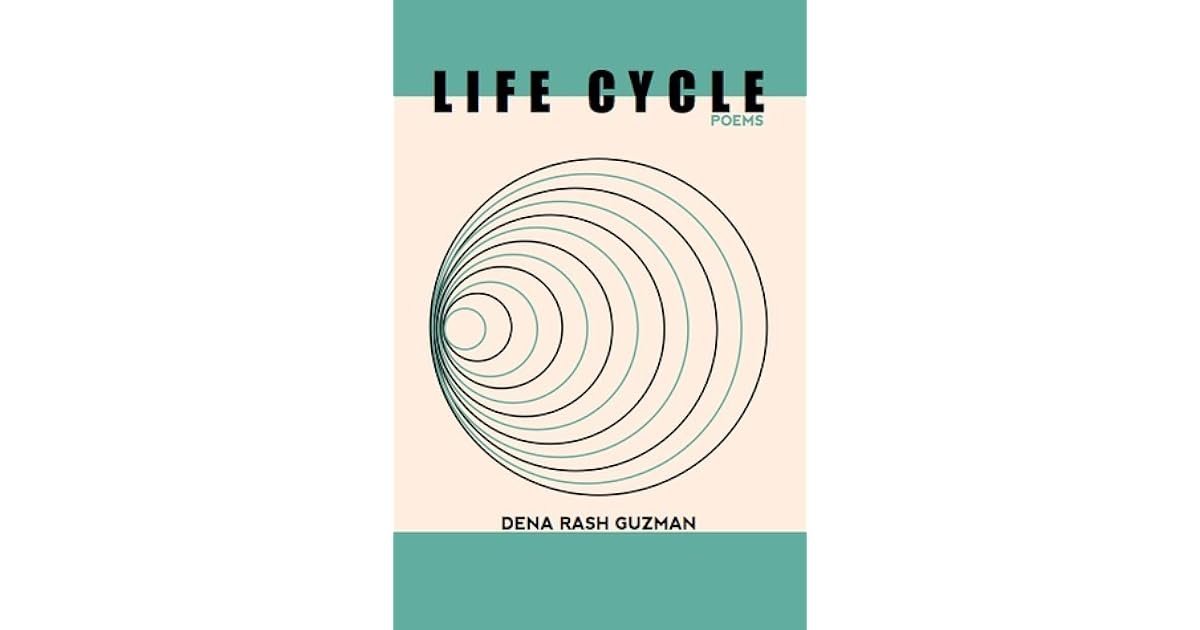 Life Cycle - Poems by Dena Rash Guzman