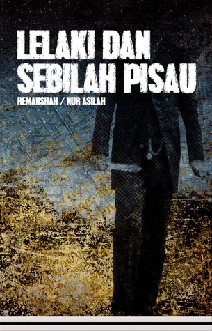 Lelaki Dan Sebilah Pisau by Remanshah