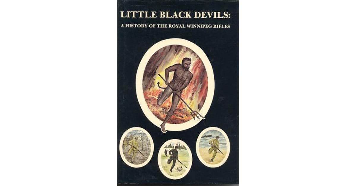 Little Black Devils: A History Of The Royal Winnipeg Rifles by Bruce ...