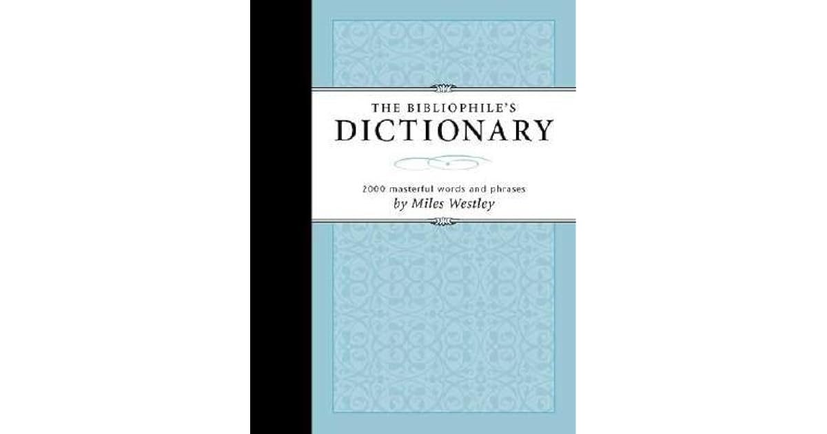 The Bibliophile's Dictionary by Miles Westley