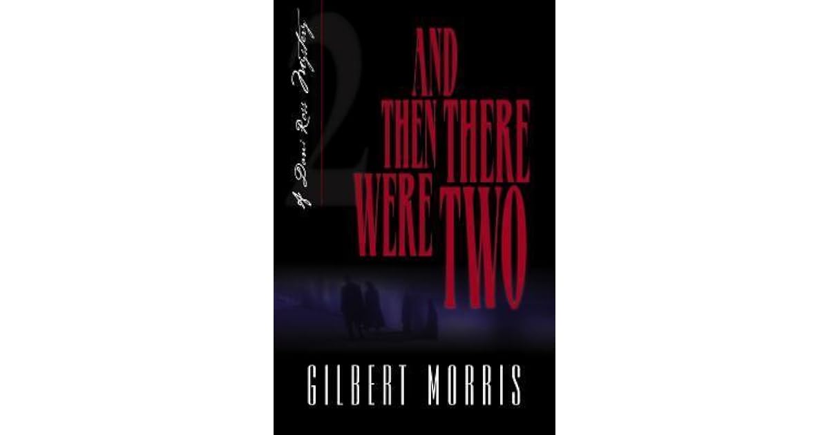 And Then There Were Two (Dani Ross Mystery #2) by Gilbert Morris