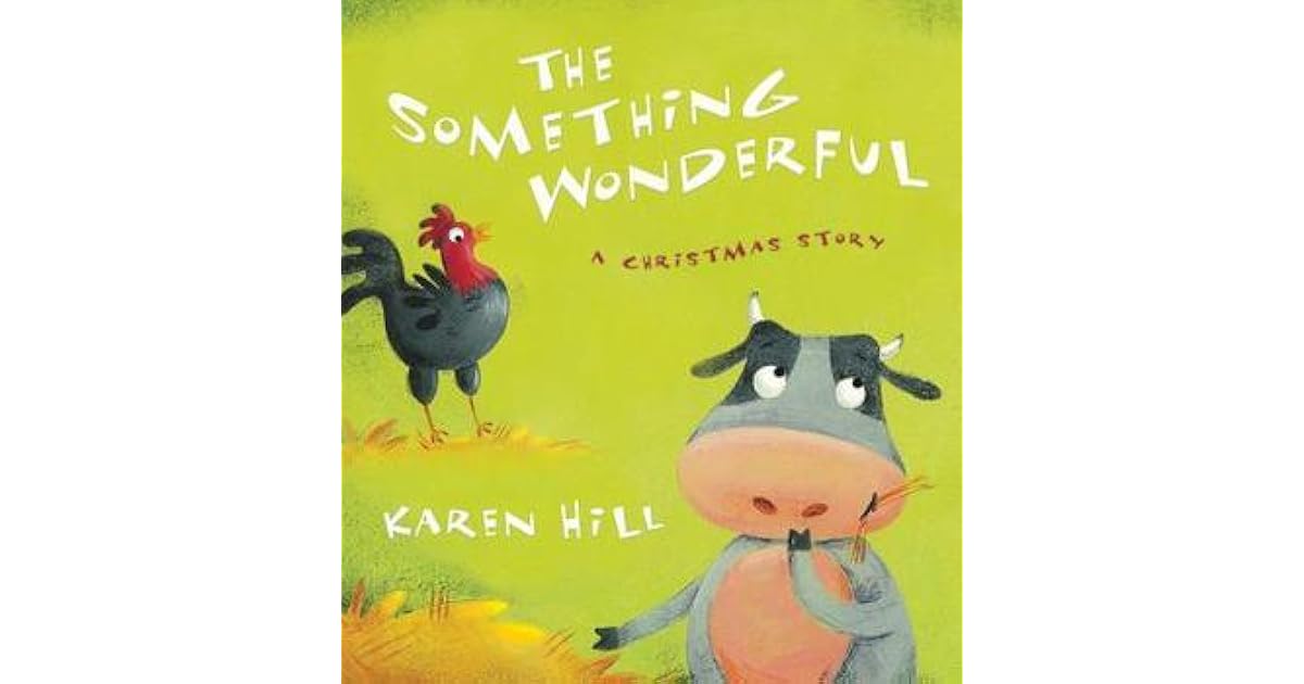 The Something Wonderful: A Christmas Story by Karen Hill