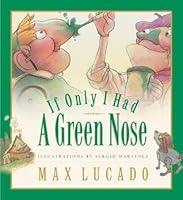 If Only I Had a Green Nose (Wemmicksville, #3) by Max Lucado