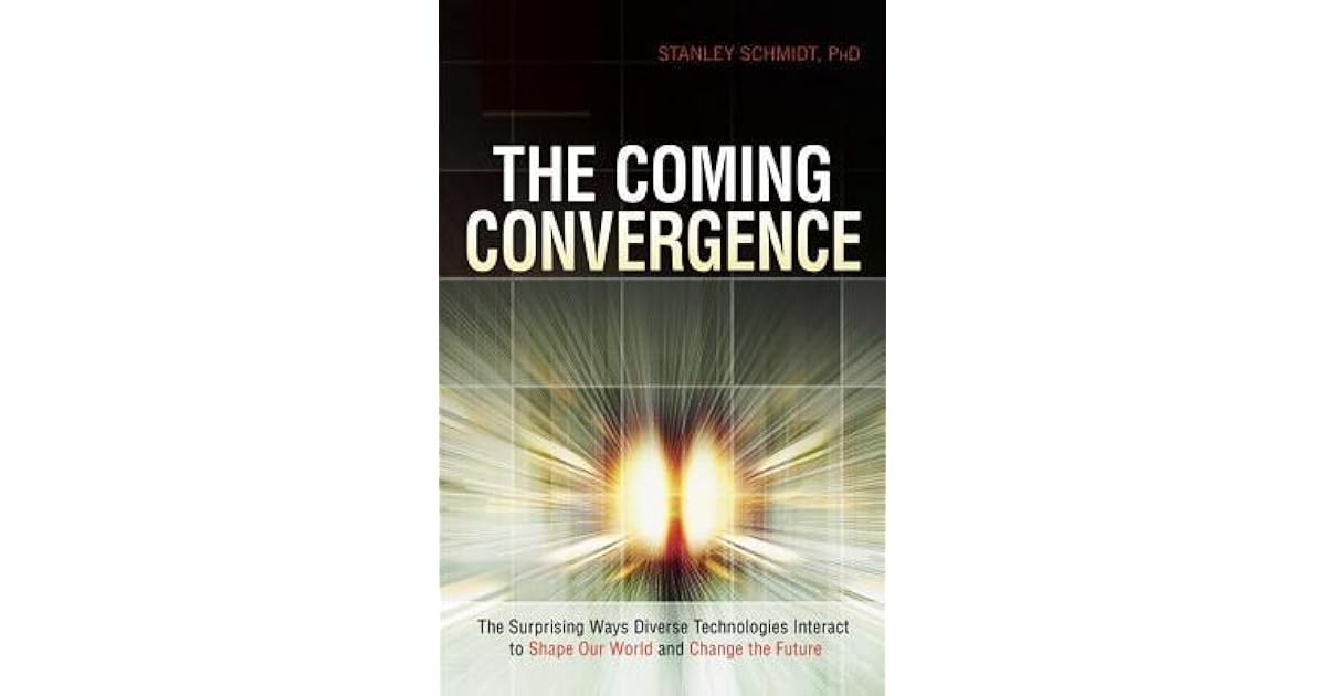 The Coming Convergence: Surprising Ways Diverse Technologies Interact ...