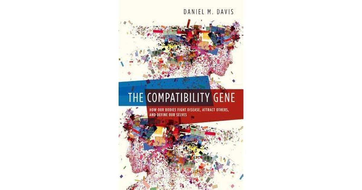 The Compatibility Gene: How Our Bodies Fight Disease, Attract Others ...