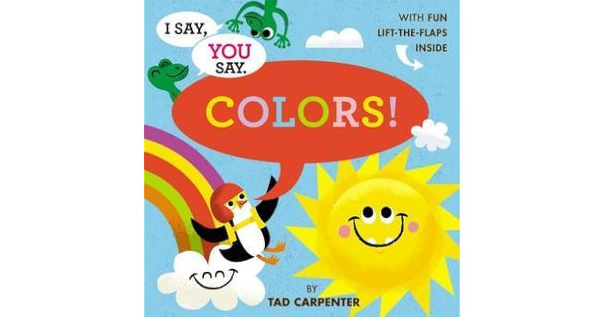 I Say, You Say Colors! by Tad Carpenter
