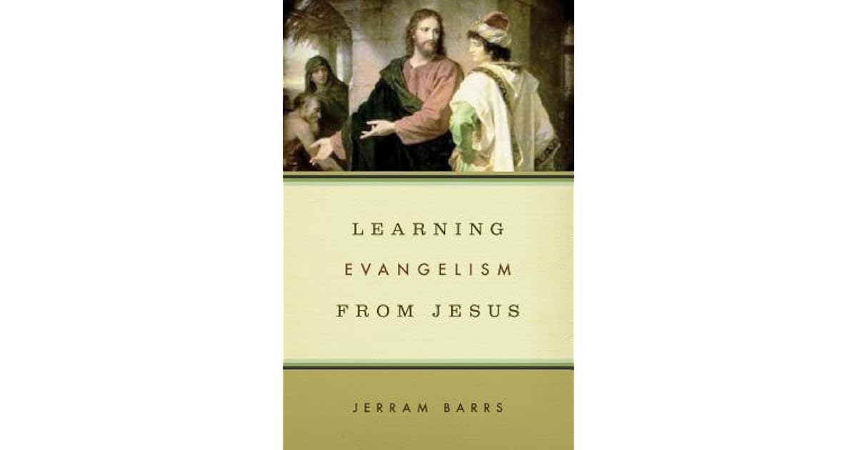 Learning Evangelism from Jesus by Jerram Barrs