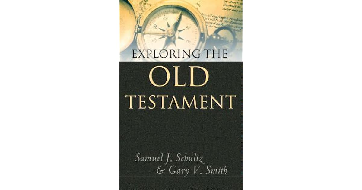 Exploring the Old Testament by Samuel J. Schultz