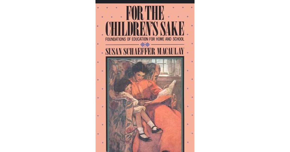 For the Children's Sake by Susan Schaeffer Macaulay