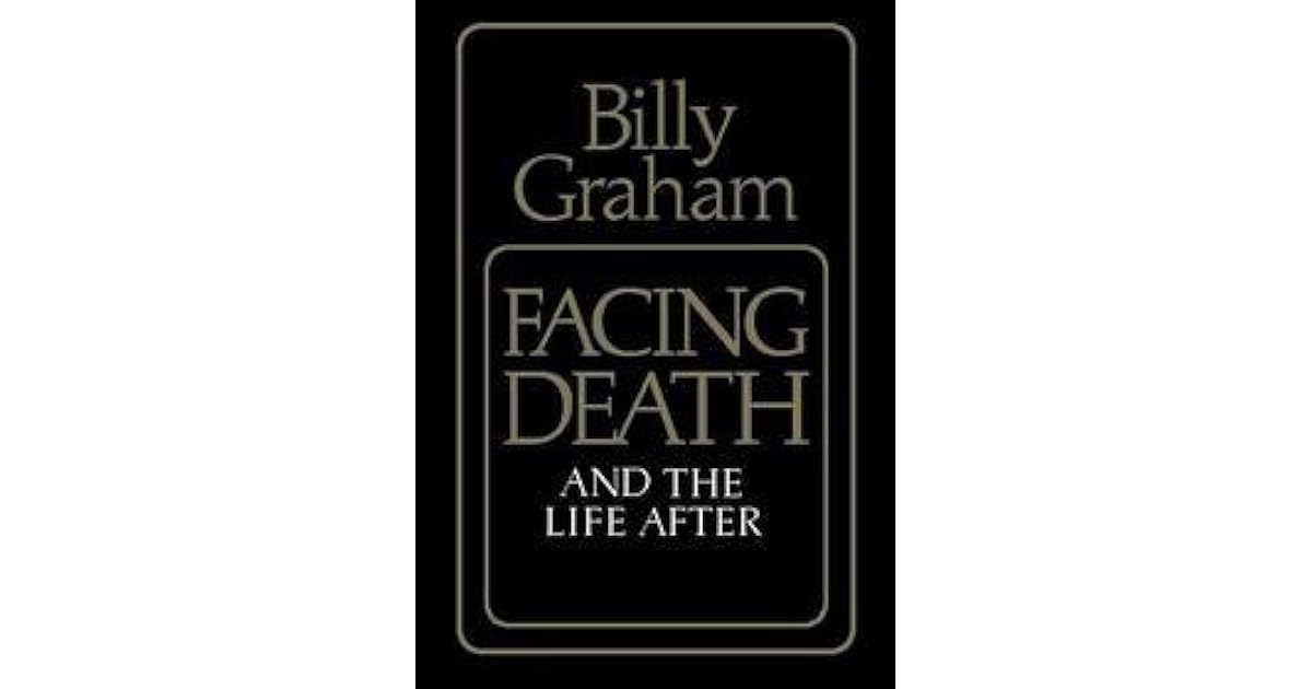 Facing Death and the Life After by Billy Graham