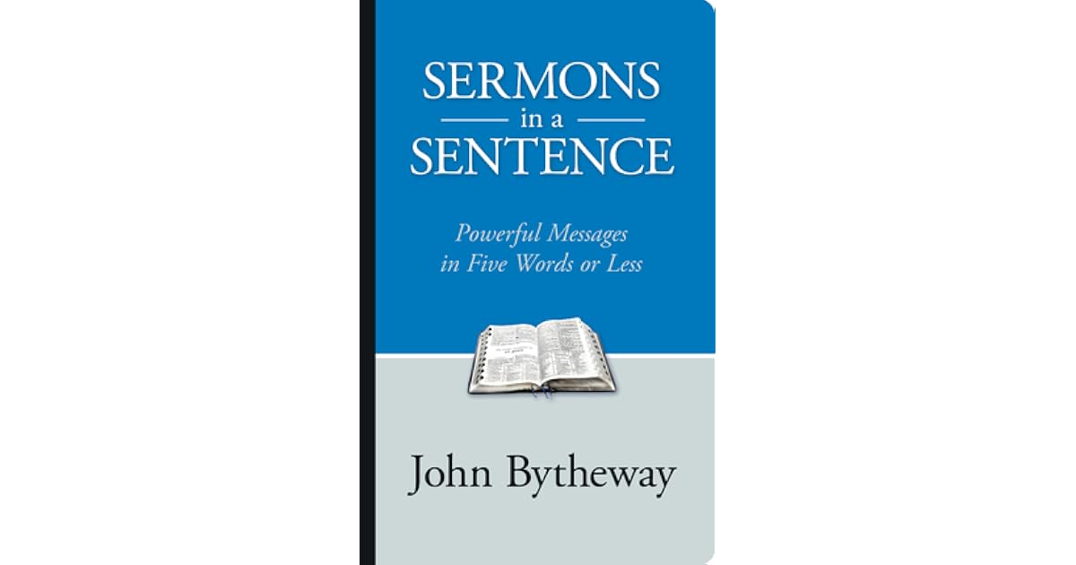 Sermons in a Sentence: Powerful Messages in Five Words or Less by John ...